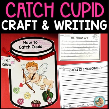 Valentines Day Writing Activity Craft | How to Catch CUPID - Teaching ...